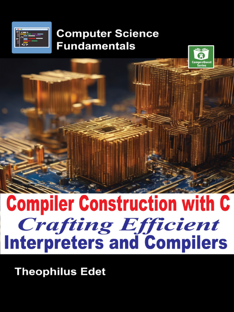 Edet T. Compiler Construction With C... Efficient Interpreters and Compilers 2024 | PDF ...