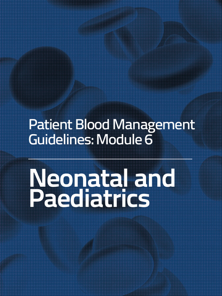 Module 6 Transfusion Neonatal and Paediatrics | PDF | Blood Transfusion ...