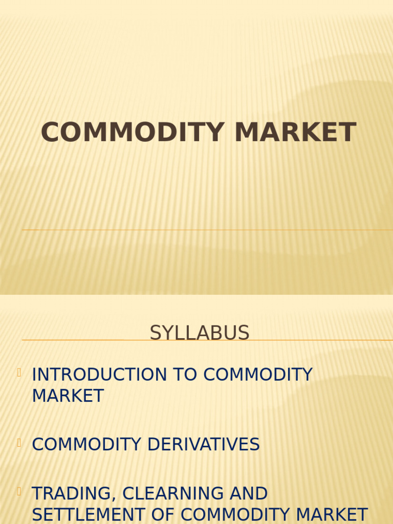 Commodity Market | PDF | Commodity Markets | Derivative (Finance)