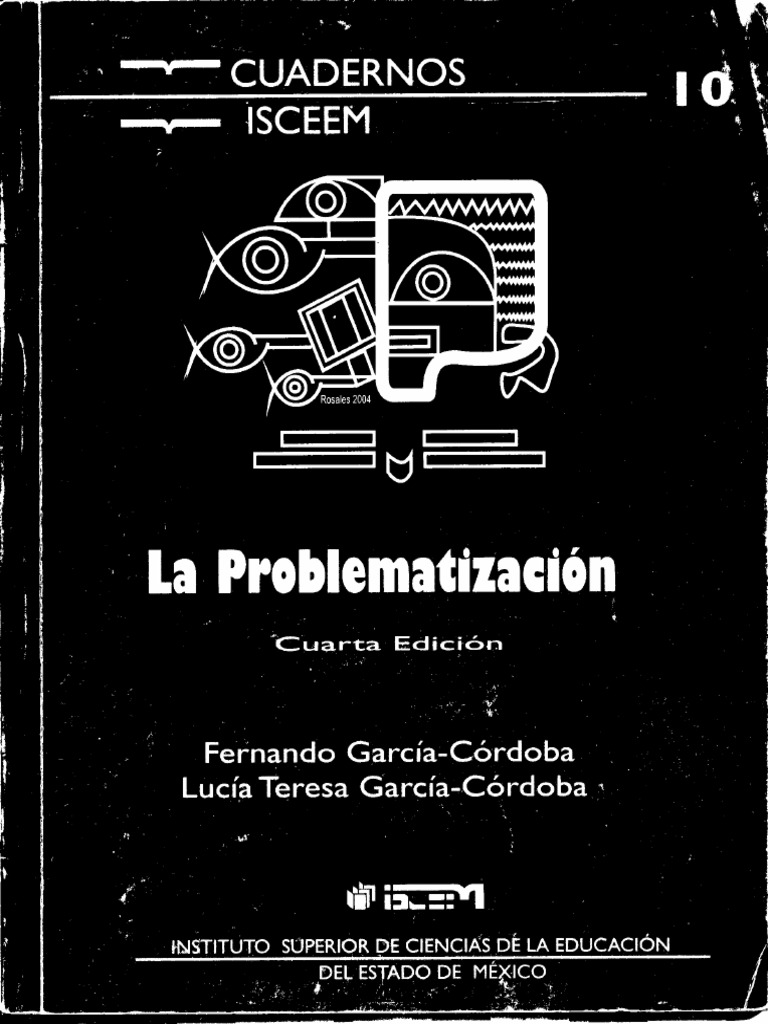 García Cordoba (2005) La Problematización (Libro Completo) SUBRAYADO | PDF | Conocimiento | Teoría
