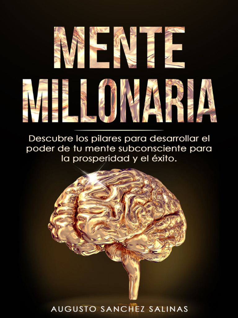 MENTE MILLONARIA Descubre Los Pilares para Desarrollar El Poder de Tu Mente Subconsciente para ...