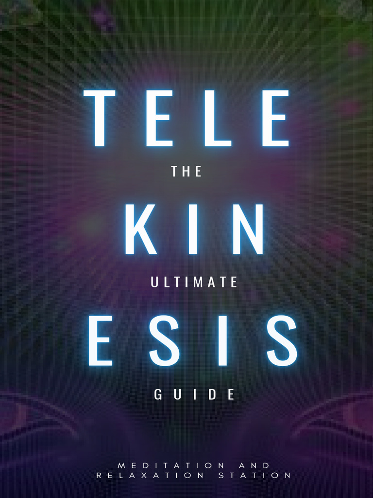 Telekinesis The Ultimate Guide | PDF | Mind | Meditation