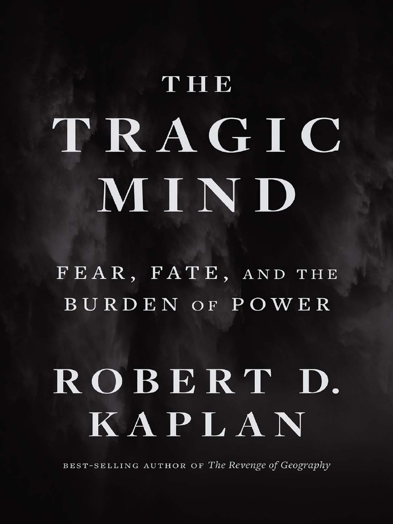 (Robert D. Kaplan) The Tragic Mind. Fear, Fate, and The Burden of Power ...