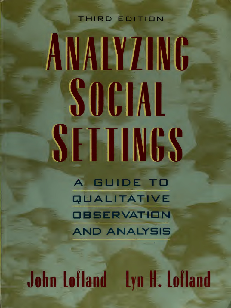 Analyzing Social Settings A Guide To Qualitative Observation and ...