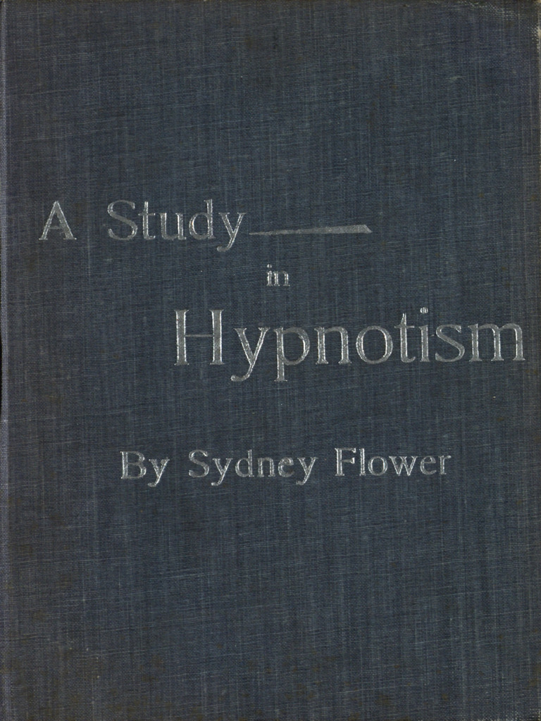 1896 Flower A Study in Hypnotism | PDF | Hypnosis