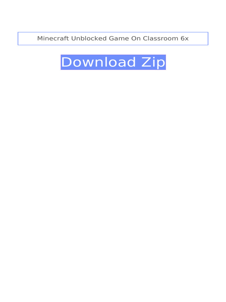 Minecraft Unblocked Game On Classroom 6x | PDF