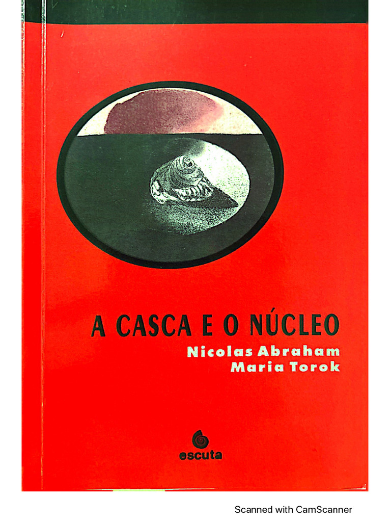 A Casca e o Núcleo (Maria Torok e Nicolas Abraham) | PDF