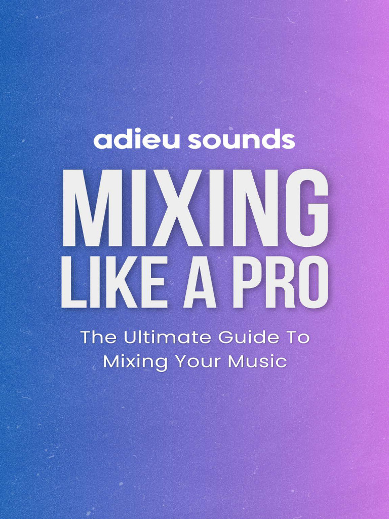 Adieu Sounds - Mixing Like A Pro | PDF | Equalization (Audio) | Sound