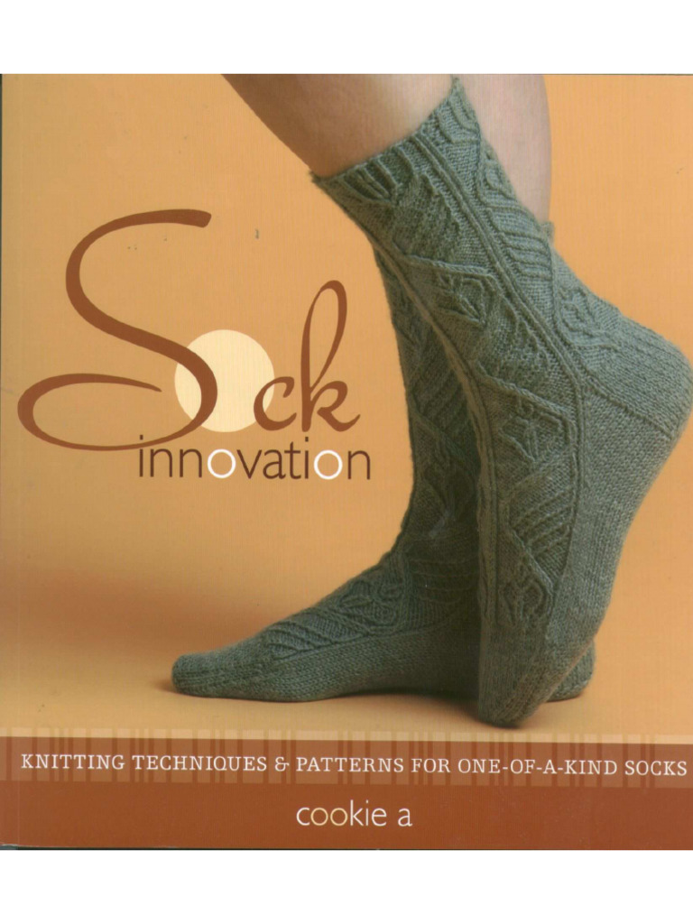Sock Innovation - Knitting Techniques and Patterns For One-Of-A-Kind ...