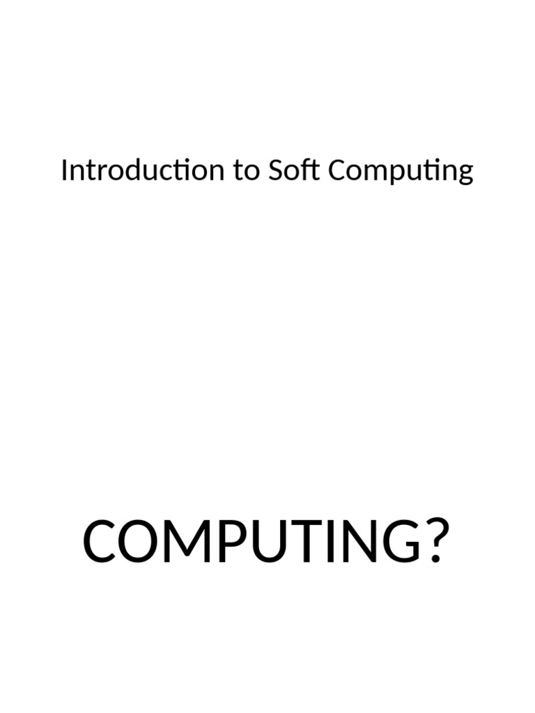 Introduction To Soft Computing | PDF | Fuzzy Logic | Machine Learning