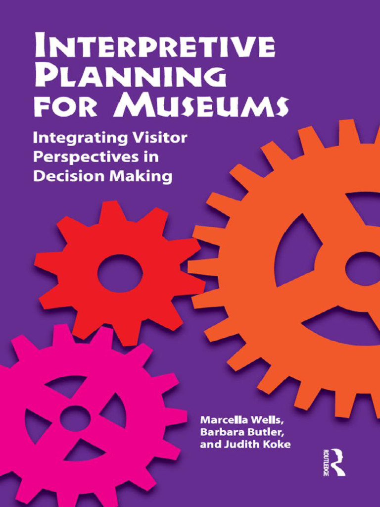 Interpretive Planning For Museums Integrating Visitor Perspectives in ...