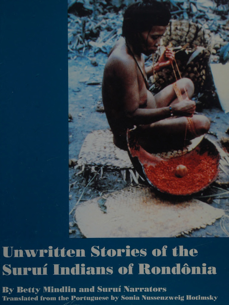Unwritten Stories of The Surui Indians of Ronddnia: by Betty Mindlin ...