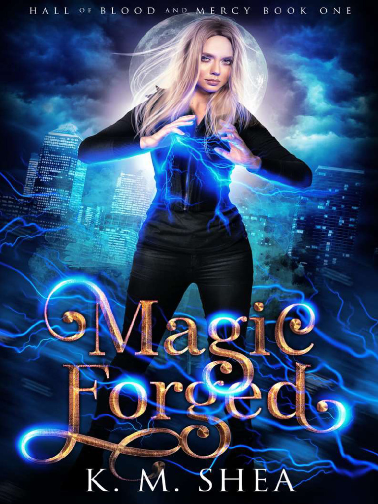 K.M. Shea. - Hall of Blood and Mercy 01 - Magic Forged | PDF