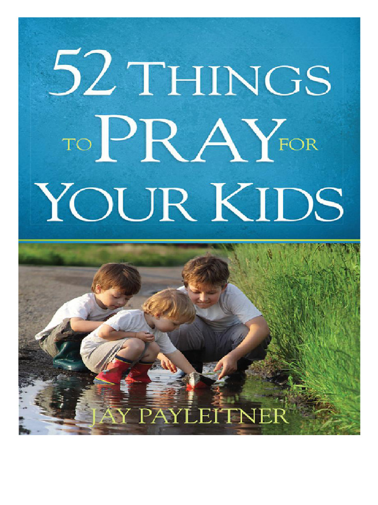 52 Things To Pray For Your Kids by Jay Payleitner-Spanish | PDF | Oración