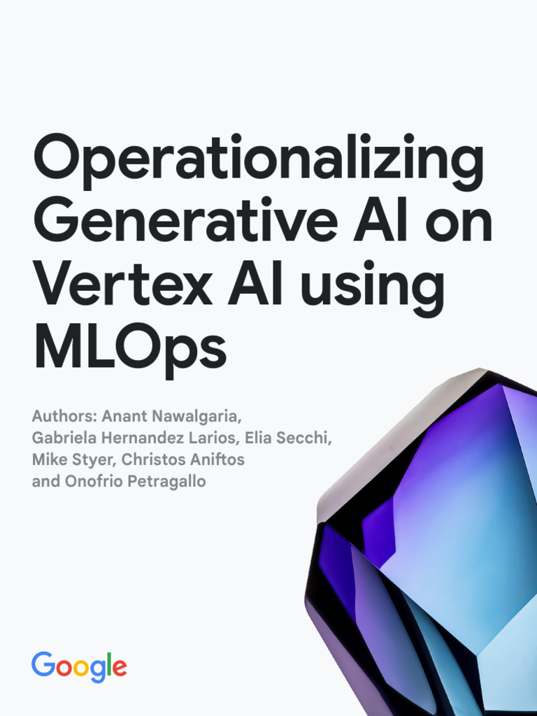 Newwhitepaper - Operationalizing Generative AI On Vertex AI | PDF | Artificial Intelligence ...