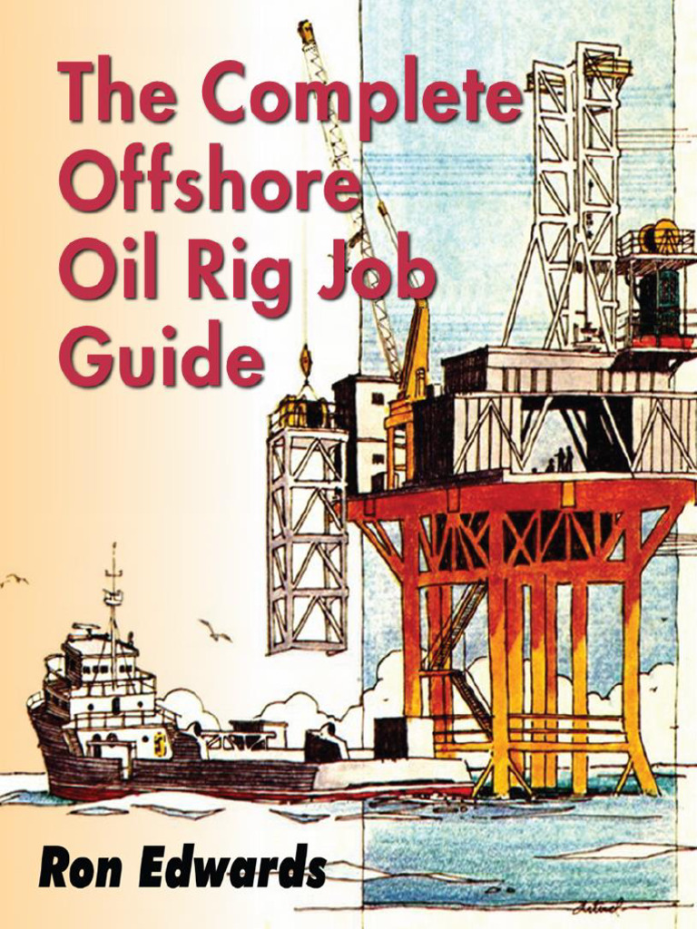 The Complete Offshore Oil Rig Job Guide | PDF | Offshore Drilling | Oil ...