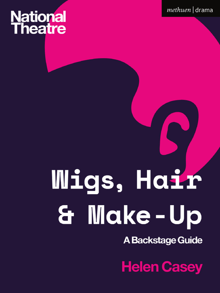 (National Theatre Backstage Guides) Helen Casey - Wigs, Hair and Make ...