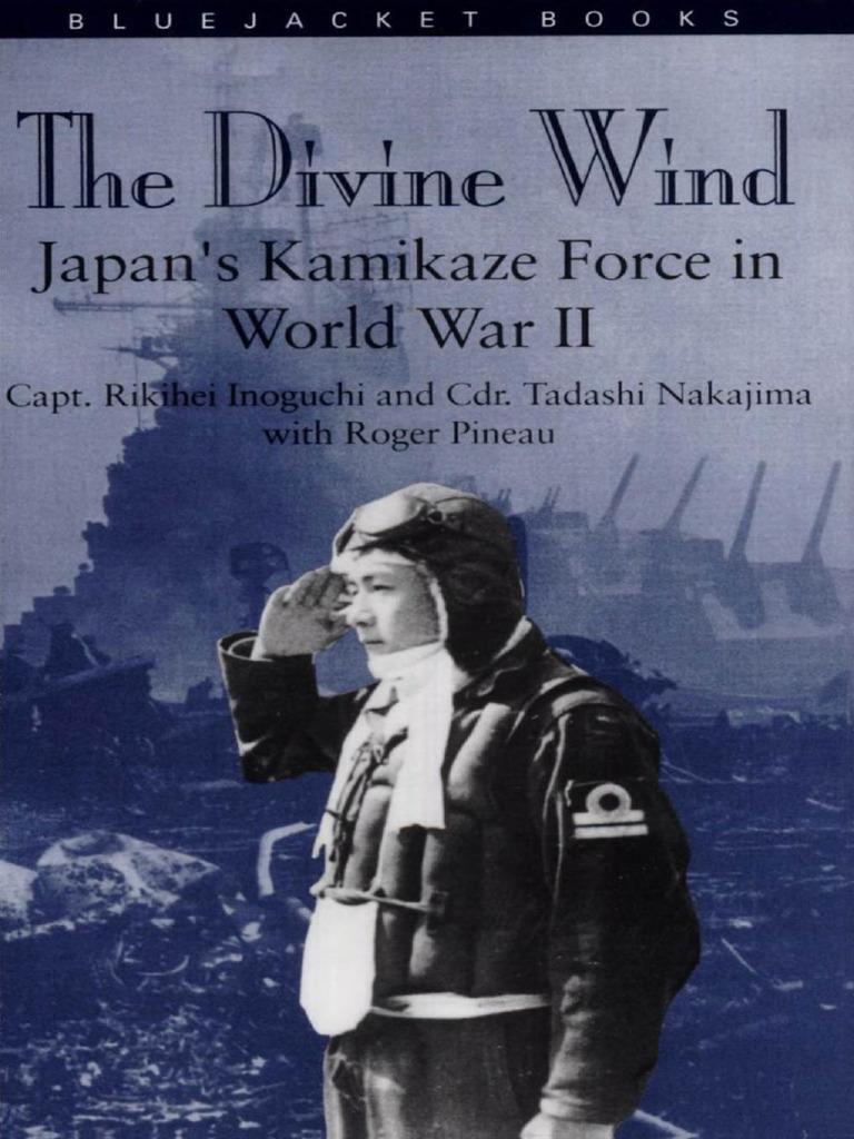 The Divine Wind Japans Kamikaze Force in World War II by Rikihei ...