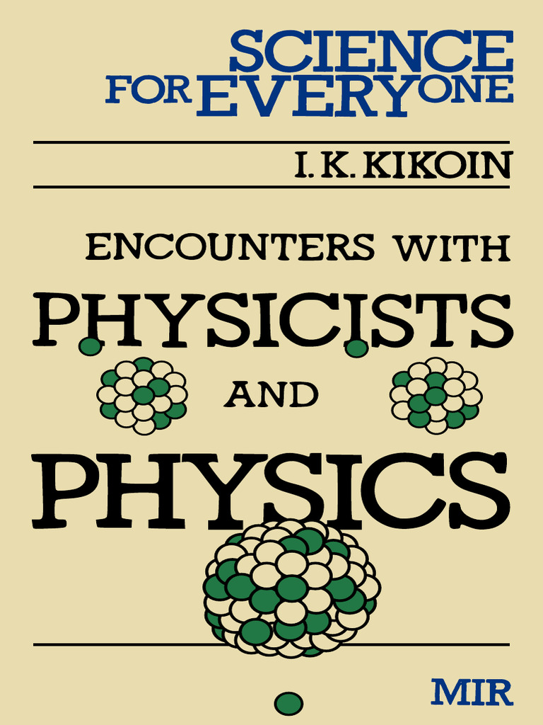 Kikoin Encounters With Physics and Physicists Science For Everyone Mir 1989 | PDF | Physics ...