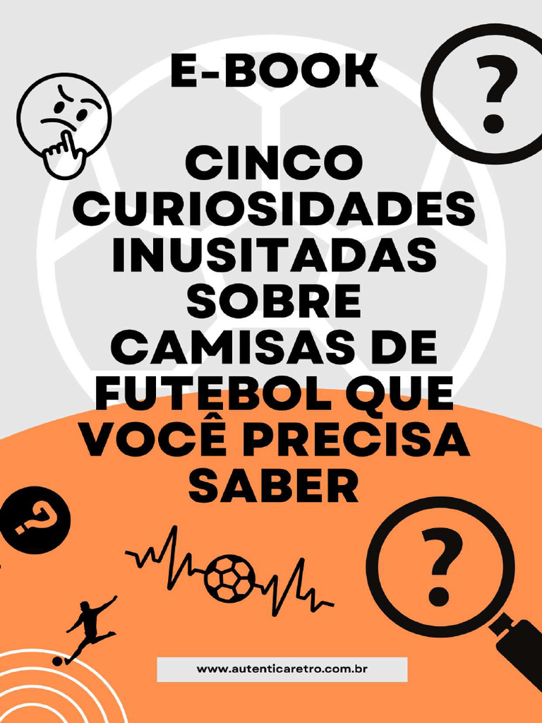Cinco Curiosidades Inusitadas Sobre Camisas de Futebol Que Voce Precisa ...