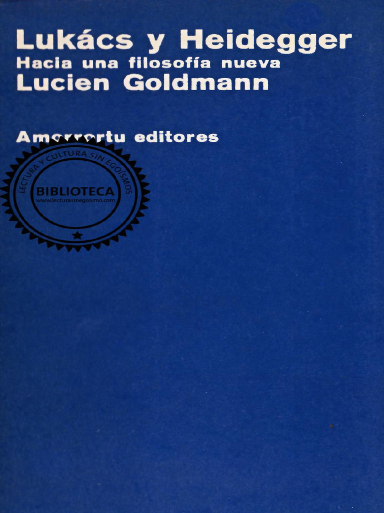 Goldmann Lucien Lukacs Y Heidegger Hacia Una Filosofia Nueva - Unlocked ...