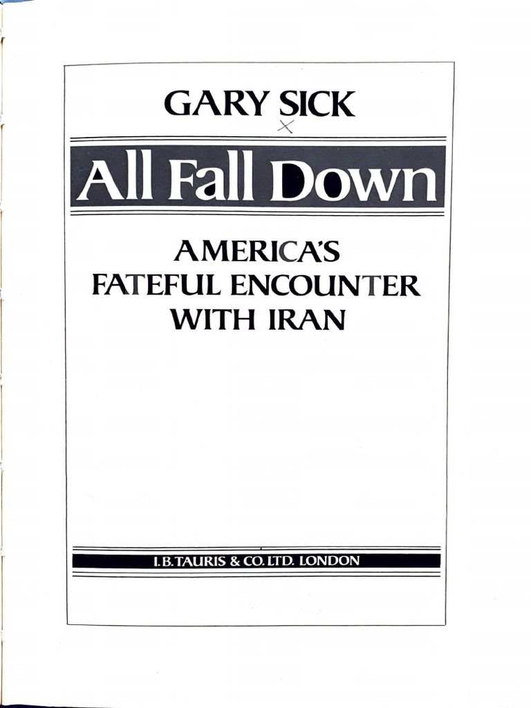 All Fall Down Americas Tragic Encounter With Iran (Gary Sick) (Z ...