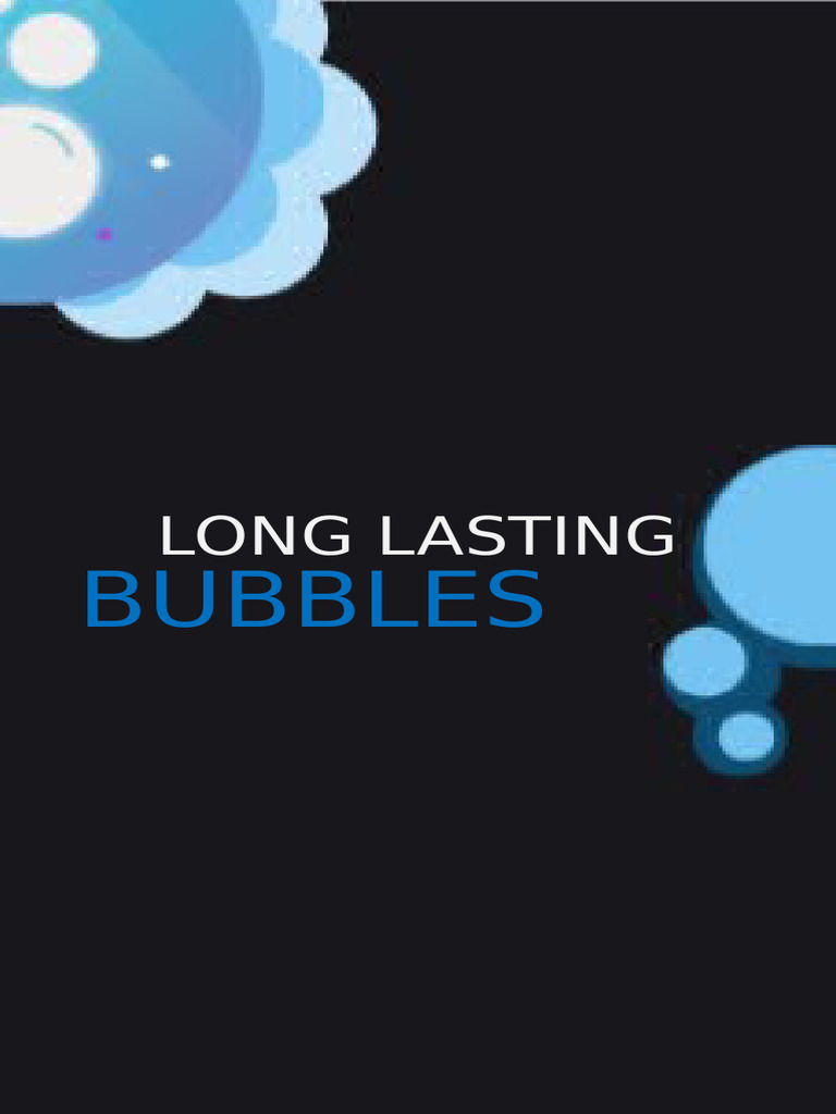 Long Lasting Bubbles | PDF