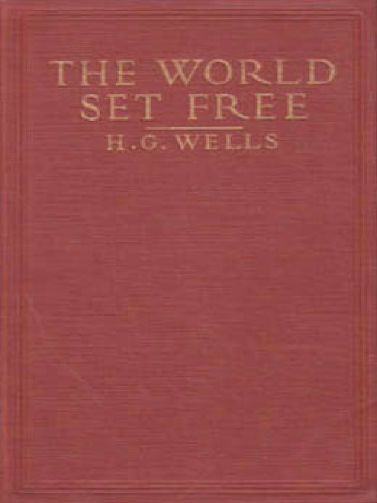The World Set Free - H G Wells | PDF | H. G. Wells | Science Fiction