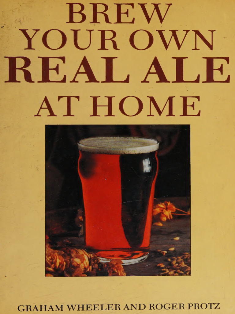 Brew Your Own Real Ale at Home - Graham Protz, Roger - 1993 | PDF ...