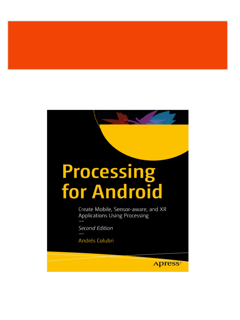 Get Processing For Android: Create Mobile, Sensor-Aware, and XR Applications Using Processing ...