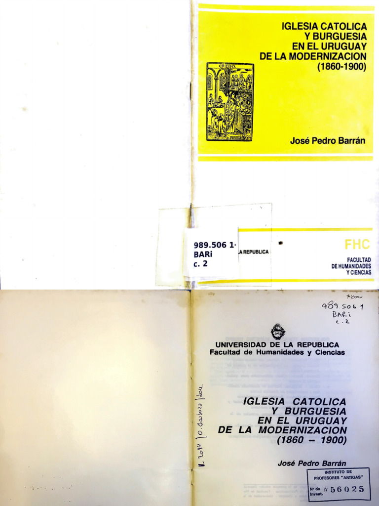 Barran - Iglesia Catolica y Burguesia en El Uruguay de La Modernizacion ...