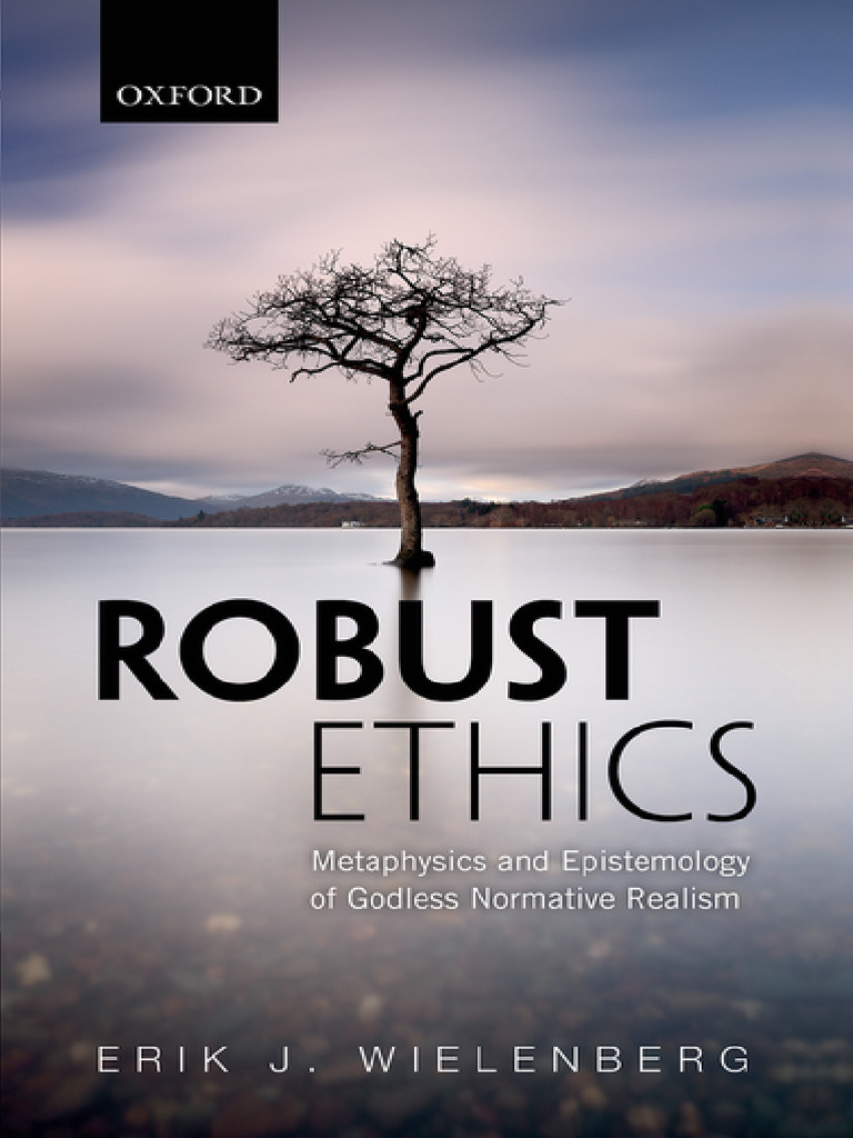 Robust Ethics - Metaphysics and Epistemology of Godless Normative ...
