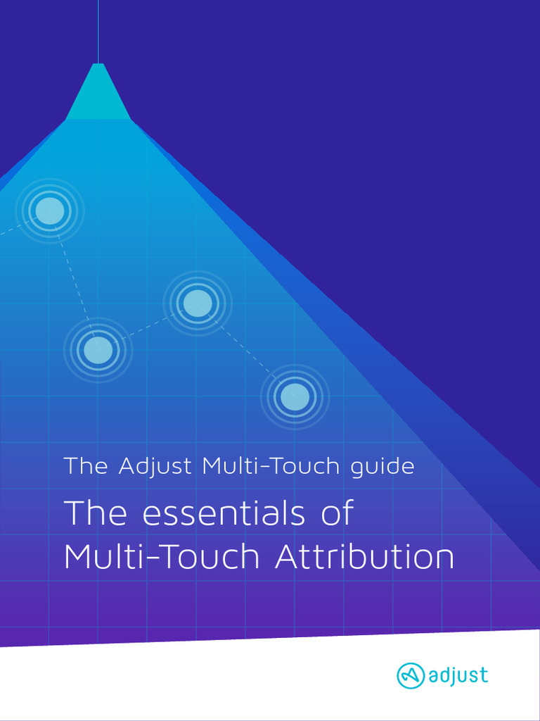Adjust Multi-Touch Attribution Guide | PDF | Marketing | Customer ...
