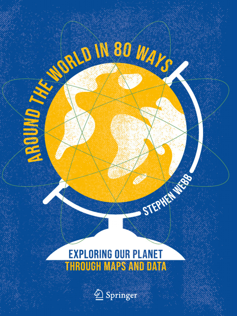 Around The World in 80 Ways - Exploring Our Planet Through Maps and ...
