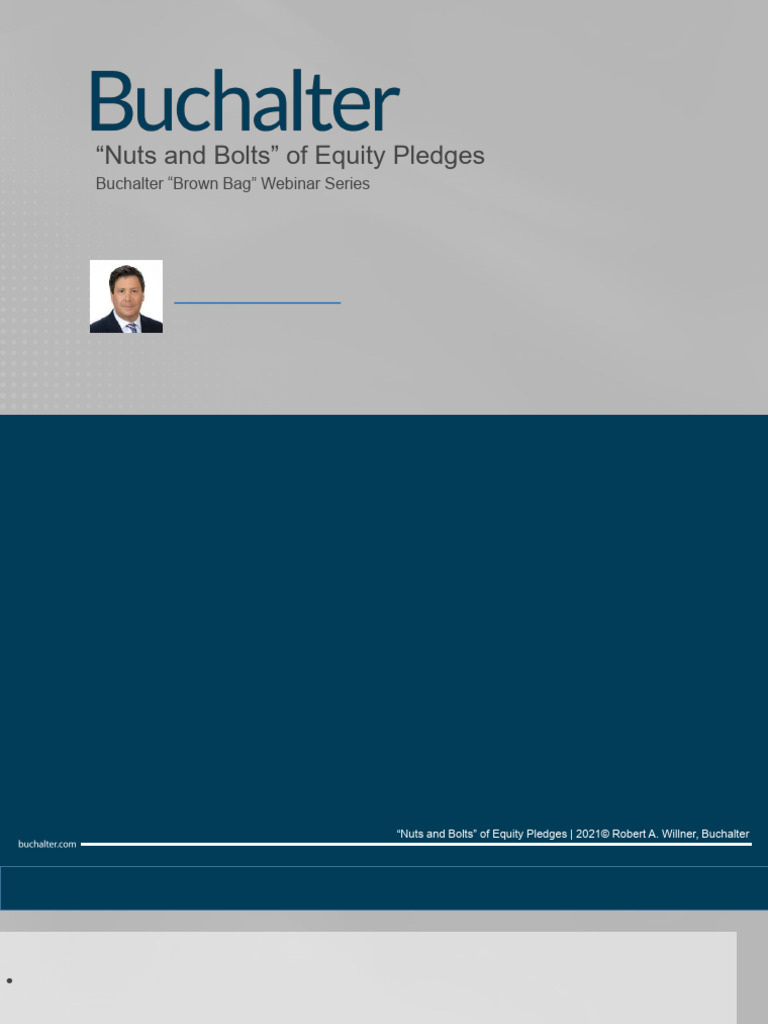 Nuts and Bolts - of Equity Pledges Buchalter Webinar Robert Willner ...