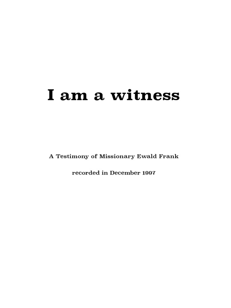 I Am A Witness: A Testimony of Missionary Ewald Frank Recorded in ...