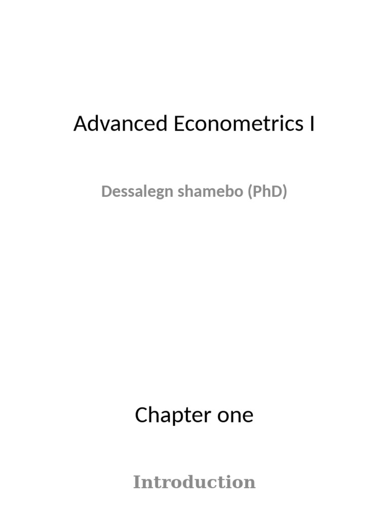 Advanced Econometrics I: Dessalegn Shamebo (PHD) | PDF | Econometrics | Statistics