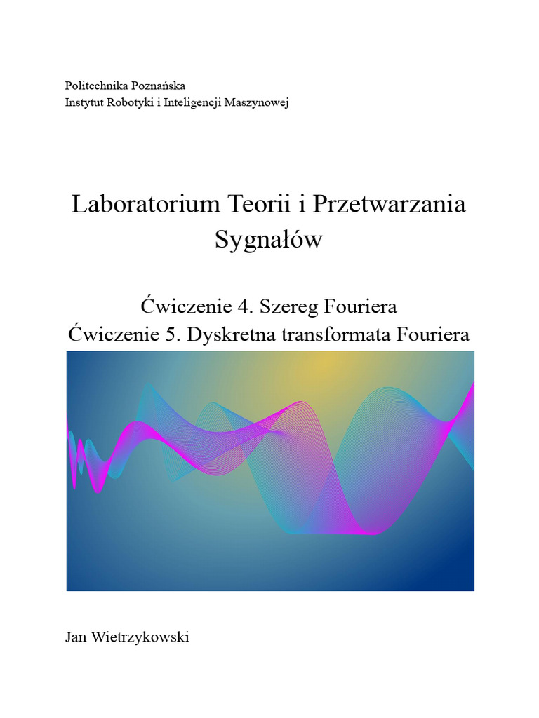 Ćw. 04. I 05. Szereg Fouriera I Dyskretna Transformata Fouriera | PDF