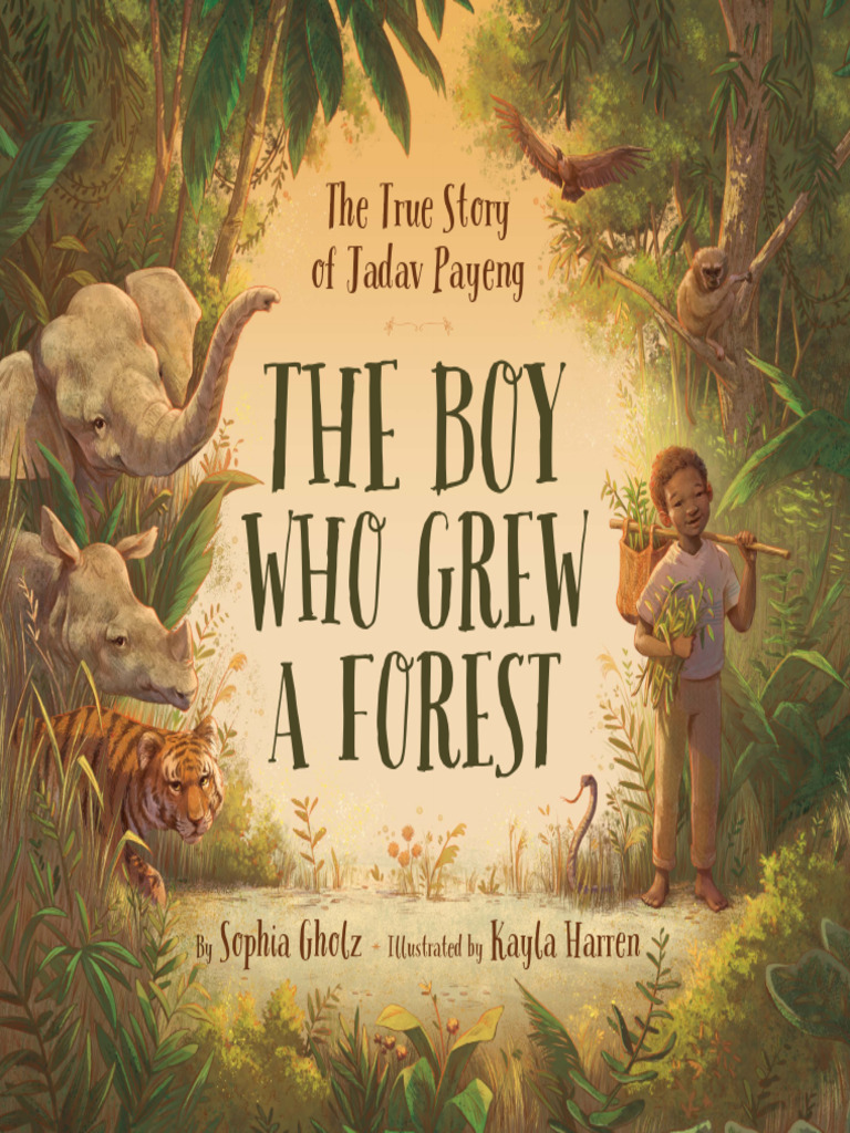 The Boy Who Grew A Forest - The True Story of Jadav Payeng | PDF | Seed ...