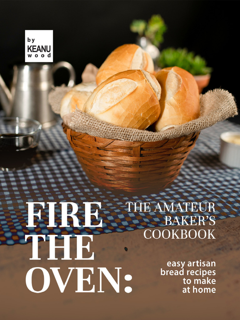 Fire The Oven Cookbook | PDF | Breads | Dough