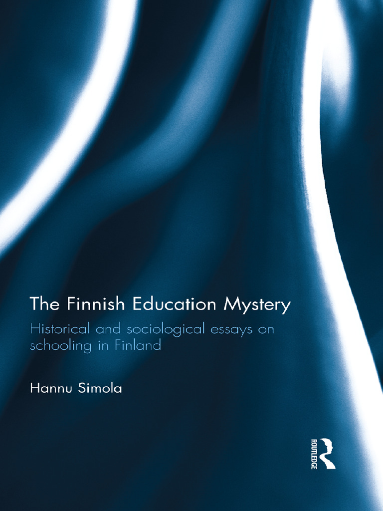 Hannu Simola - The Finnish Education Mystery - Historical and ...