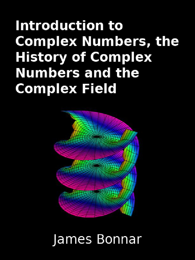 Introduction To Complex Numbers, The History of Complex Numbers and The Complex Field (Z-Lib ...