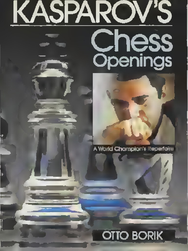 CHESS Grandmaster - Kasparovs Chess Openings - by Borik Otto - PDF Room ...