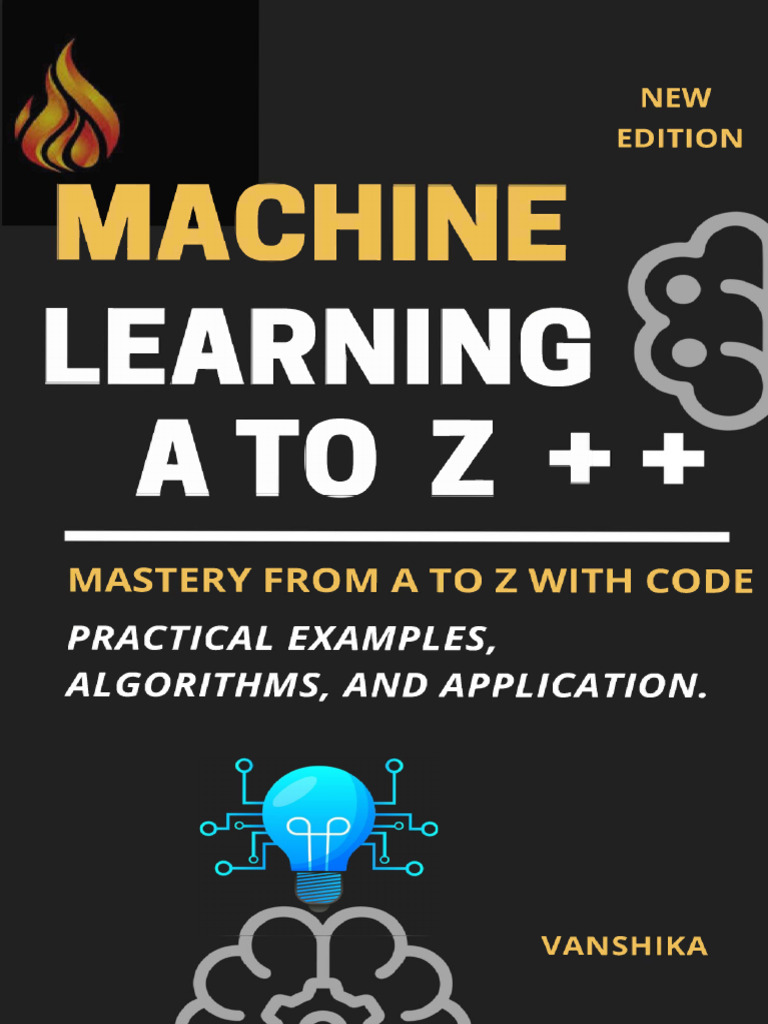 Vanshika C. Machine Learning Concepts From a to Z. a Comprehensive ...