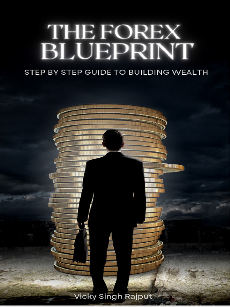 The Forex Blueprint A Step by Step Guide To Building Wealth Through ...