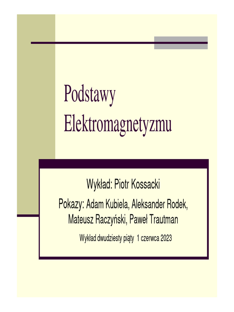 Podstawy Elektromagnetyzmu: Wykład: Piotr Kossacki Pokazy | PDF