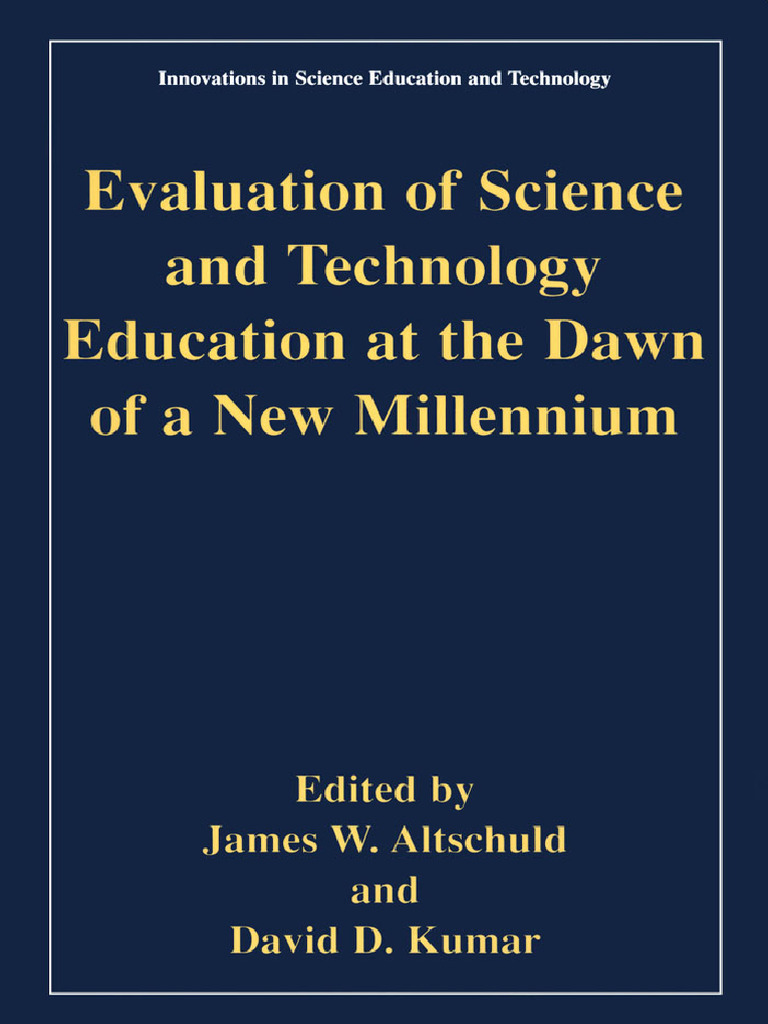 Evaluation of Science and Technology Education at The Dawn of A New Millennium (James - W ...
