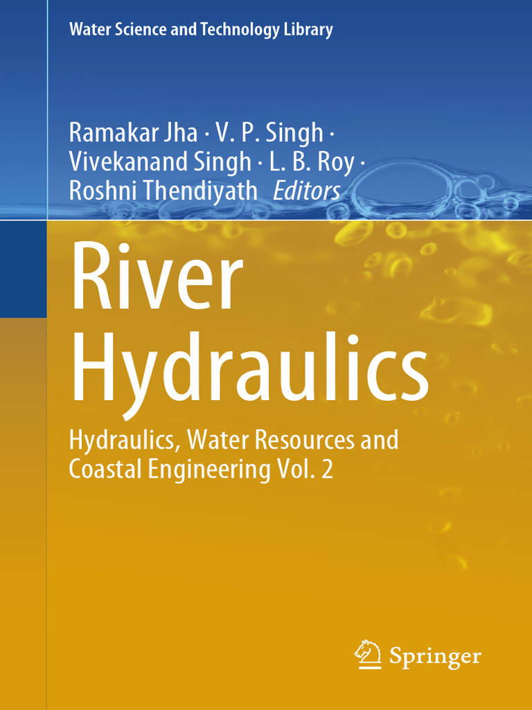 River Hydraulics: Ramakar Jha V. P. Singh Vivekanand Singh L. B. Roy ...