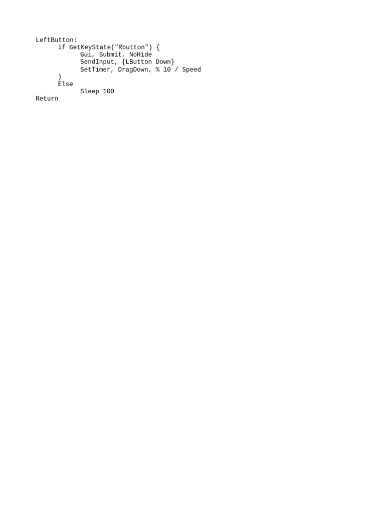 Leftbutton: If Getkeystate ("Rbutton") (Gui, Submit, Nohide Sendinput, (Lbutton Down) Settimer ...