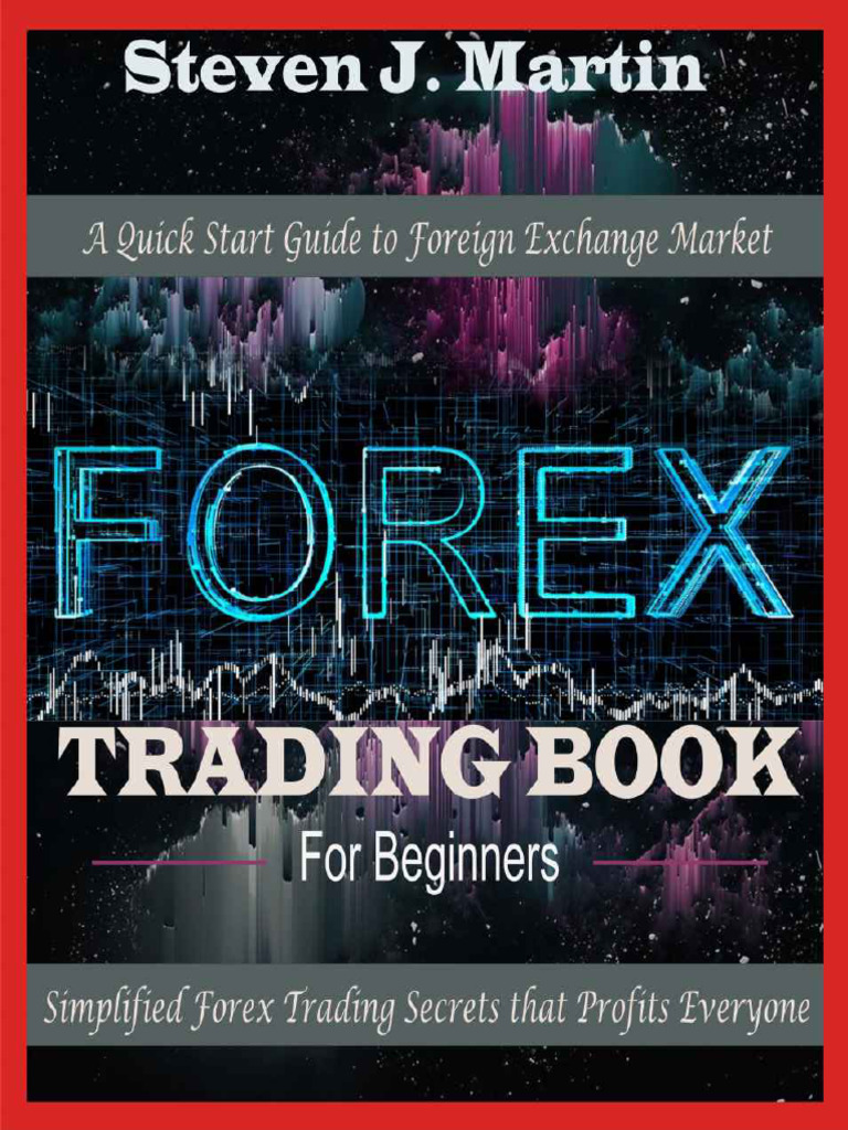 FOREX Trading Book For Beginners A Quick Start Guide To Foreign Exchange Market (Martin, Steven ...